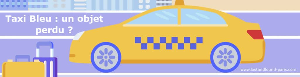 Objet perdu dans un Taxi Bleu | Que faire pour le retrouver
